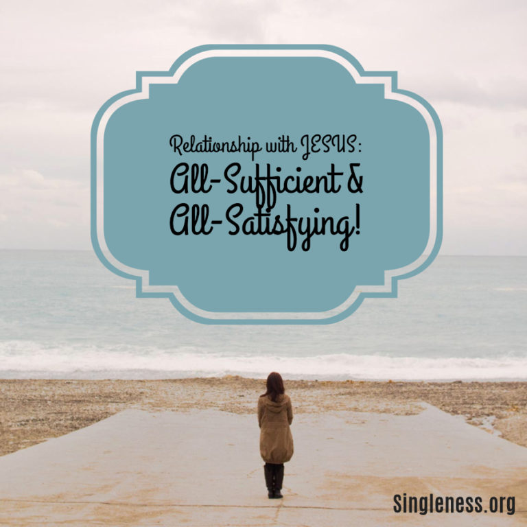 An All-Satisfying Relationship – Is it Possible? – Purposeful Singleness